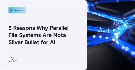 5 Reasons Why Pfs Are Not A Silver Bullet For Ai Vast Data