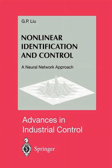 Advances In Industrial Control Nonlinear Identification And Control A Neural Network Approach