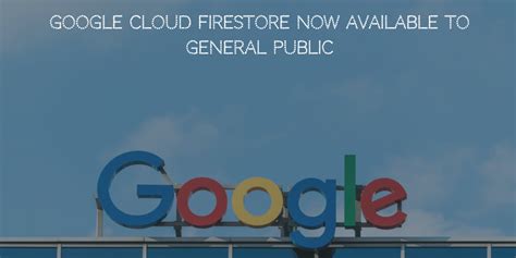 Google Cloud Firestore Is Now Generally Available