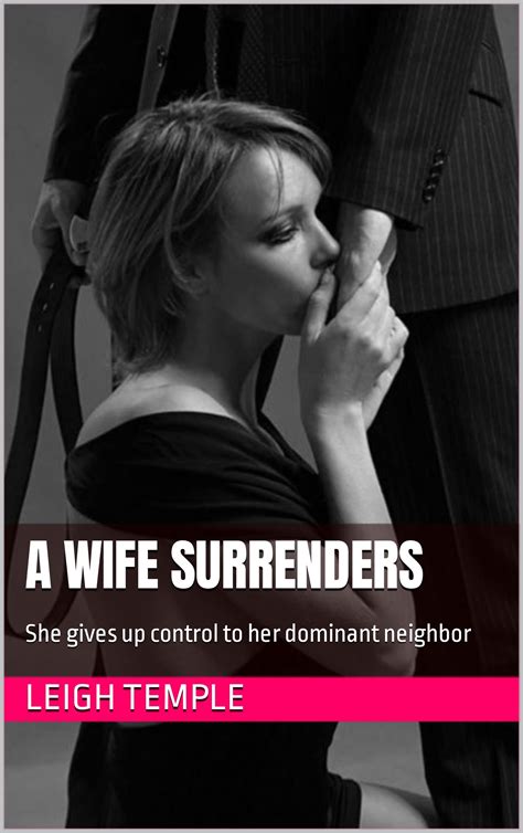 A Wife Surrenders She Gives Up Control To Her Dominant Neighbor By