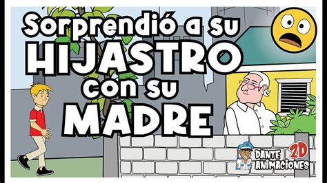 Sorprendió A Su Hijastro Con Su Madre Youtube