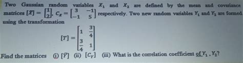 Solved Two Gaussian Random Variables X And X2 Are Defined By