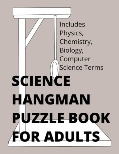 Science Hangman Puzzle Book For Adults A Fantastic Hangman Based On Physics Chemistry Biology