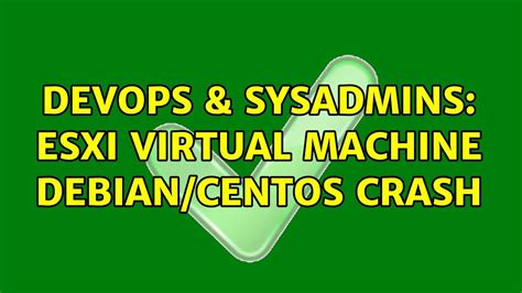 Devops And Sysadmins Esxi Virtual Machine Debiancentos Crash Youtube