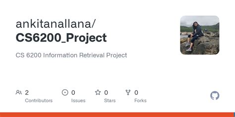 GitHub Ankitanallana CS6200 Project CS 6200 Information Retrieval Project