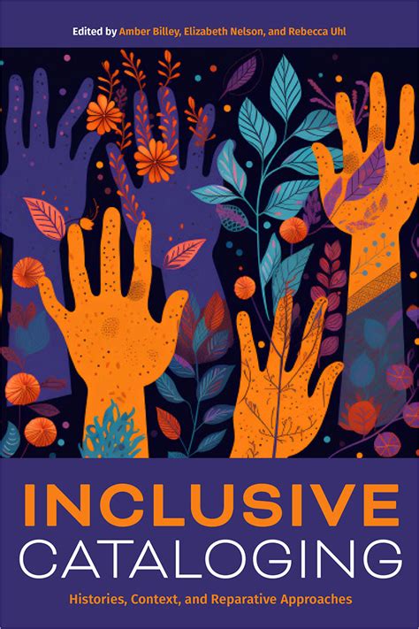 Inclusive Cataloging Histories Context And Reparative Approaches