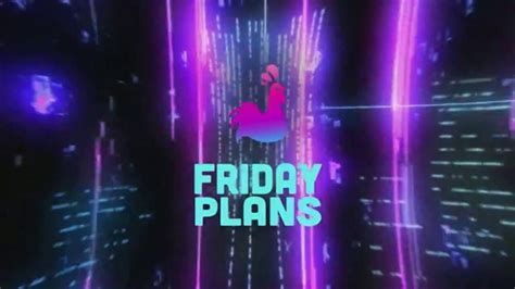 Friday Plans Tv Commercials Ispot