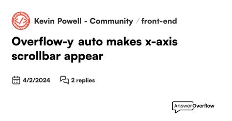 Overflow Y Auto Makes X Axis Scrollbar Appear Kevin Powell Community