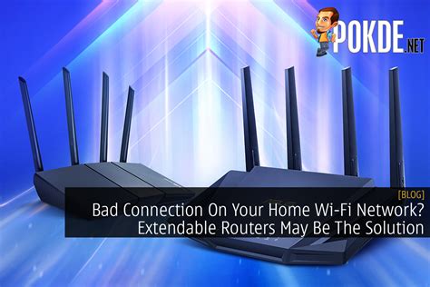 Bad Connection On Your Home Wi Fi Network Extendable Routers May Be The Solution Pokde Net