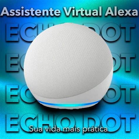 Assistente Virtual Alexa Amazon Echo Dot 5ª Geração O Echo Dot Com O