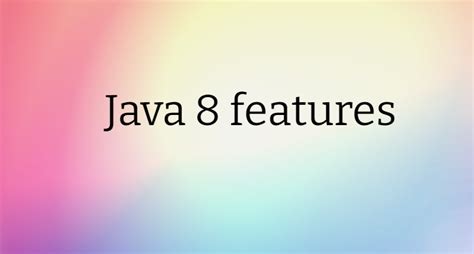 Java 8 Features