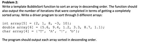 Solved Problem 2 Write A Template Bubblesort Function To