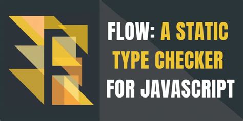 Flow A Static Type Checker For Javascript