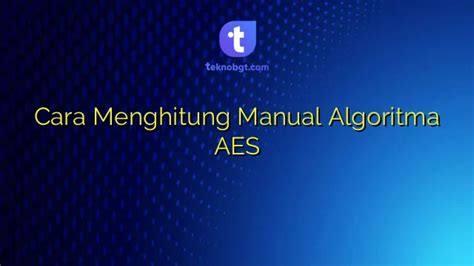 Cara Menghitung Manual Algoritma Aes