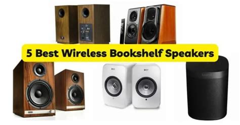 5 Best Wireless Bookshelf Speakers All For Turntables