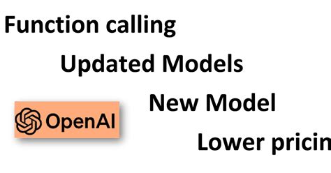 Function Calling And Enhanced Capabilities Openais Latest Updates To Api Models No Brain