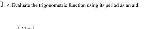 [answered] 4 Evaluate The Trigonometric Function Using Its Peri