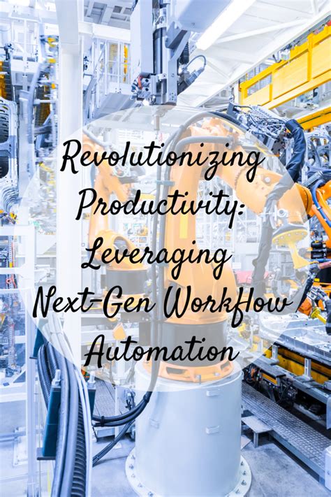 Revolutionizing Productivity Leveraging Next Gen Workflow Automation Revolutionizing Productivity Leveraging Next Gen Workflow Automation