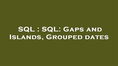 Sql Sql Gaps And Islands Grouped Dates Youtube