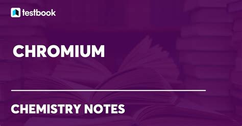 Chromium Electronic Configuration Properties Uses And Effects