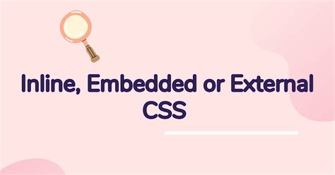 should i use inline embedded or external css