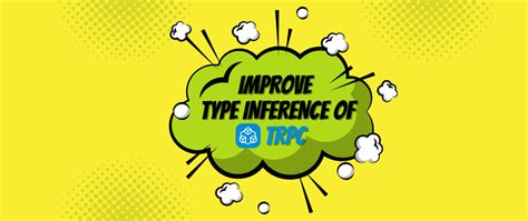 Limitation Of Trpcs Type Inference And How We Improved It Dev Community