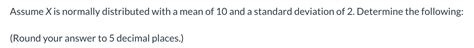 Solved Assume X Is Normally Distributed With A Me