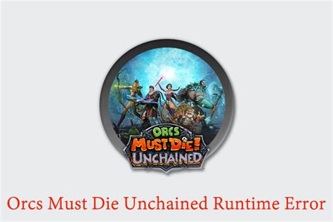 How To Repair Orcs Must Die Unchained Runtime Error Solved Minitool Partition Wizard