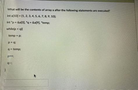 Solved What Will Be The Contents Of Array A After The