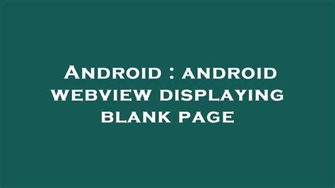 Android Android Webview Displaying Blank Page Youtube