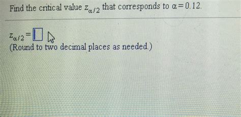 Solved Find The Critical Value Z A2 That Corresponds To A
