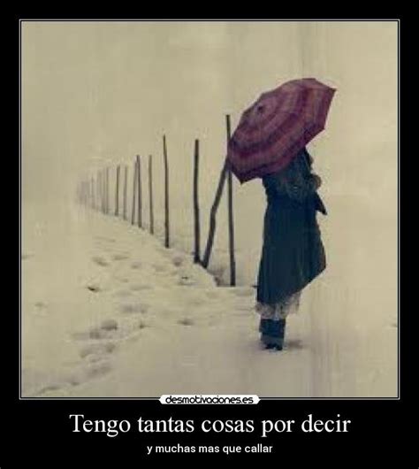 Tengo Tantas Cosas Por Decir Desmotivaciones