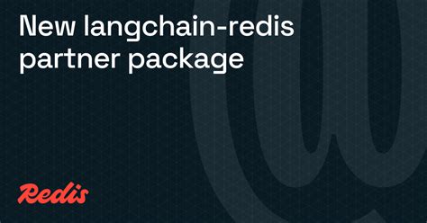 Introducing Langchain Redis Our New Partner Package Redis