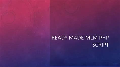 Ppt Ready Made Mlm Php Script Powerpoint Presentation Free Download