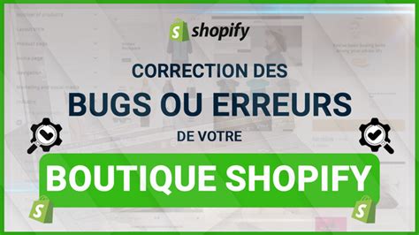 Je Vais Corriger Un Problème Une Erreur Ou Bug Sur Votre Boutique