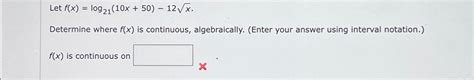Solved Let F X Log21 10x 50 12x2Determine Where F X Is Chegg Com