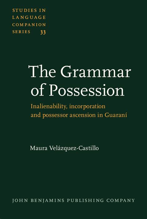 The Grammar Of Possession Inalienability Incorporation