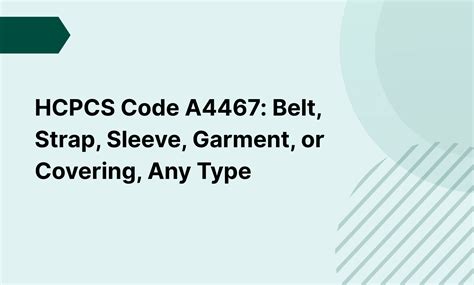 Hcpcs Code A4467 Belt Strap Sleeve Garment Or Covering Any Type