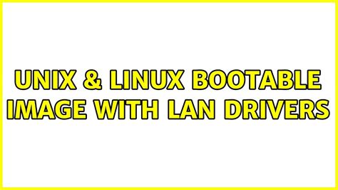 Unix And Linux Bootable Image With Lan Drivers 4 Solutions Youtube
