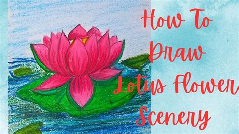 How To Draw Lotus Flower Easily Oil Pastel Drawing Easy Easy Lotus Scenery Drawing For