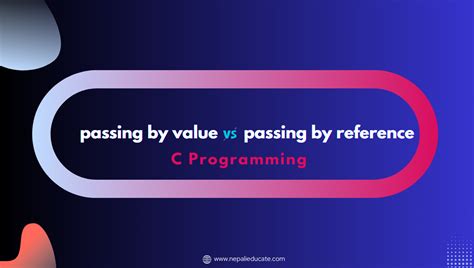 Difference Between Passing By Value And Passing By Reference In C Programming Nepali Educate