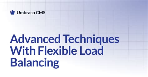 Advanced Techniques With Flexible Load Balancing Umbraco Cms