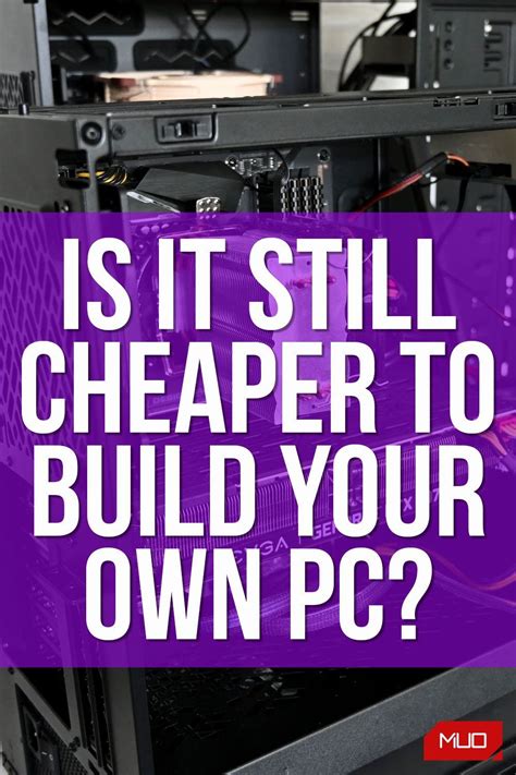 Is It Still Cheaper To Build Your Own Pc Computer Technology