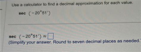 Solved Use A Calculator To Find A Decimal Approximation For
