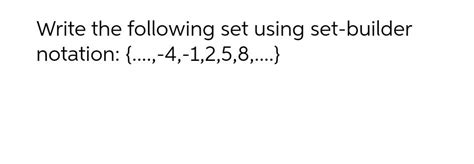 solved write the following set using set builder notation