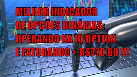 Iq Option Indicador OpÇÕes BinÁrias Ganhando R77000 Na Iq Option