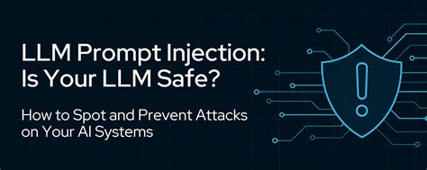 Llm Prompt Injection Is Your Llm Safe Pureinsights