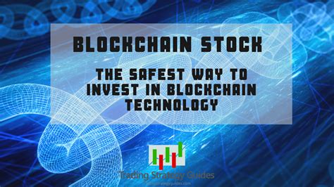 Blockchain Stock The Safest Way To Invest In Blockchain Technology