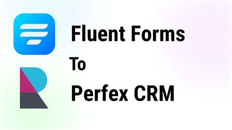 Connect Fluent Forms With Perfex Crm Integration In Less Than 2 Minutes Bit Apps