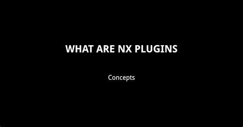 What Are Nx Plugins Nx